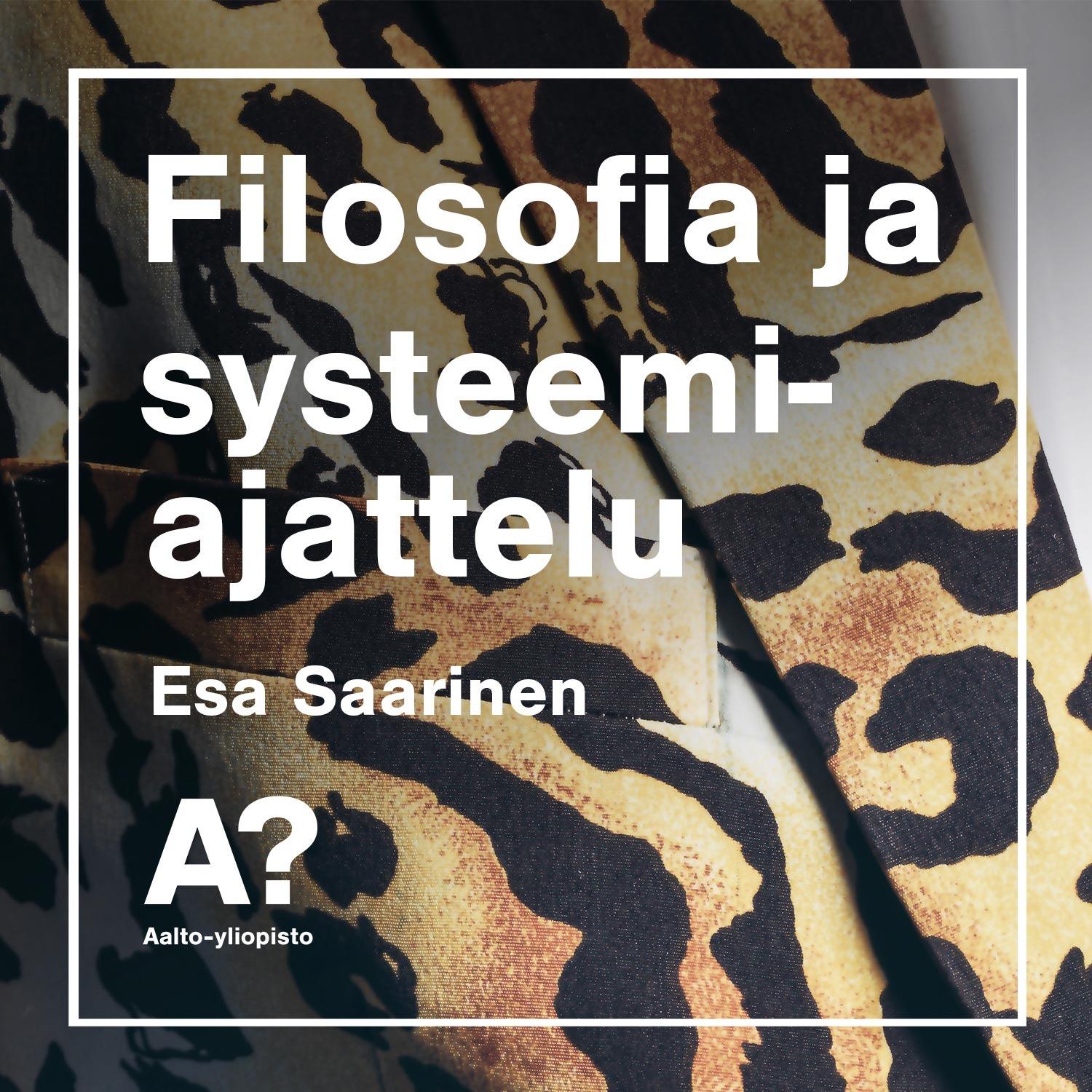 "Avautuvuuden ajattelu" - 1/2 Filosofia ja systeemiajattelu 2023 Esa ...